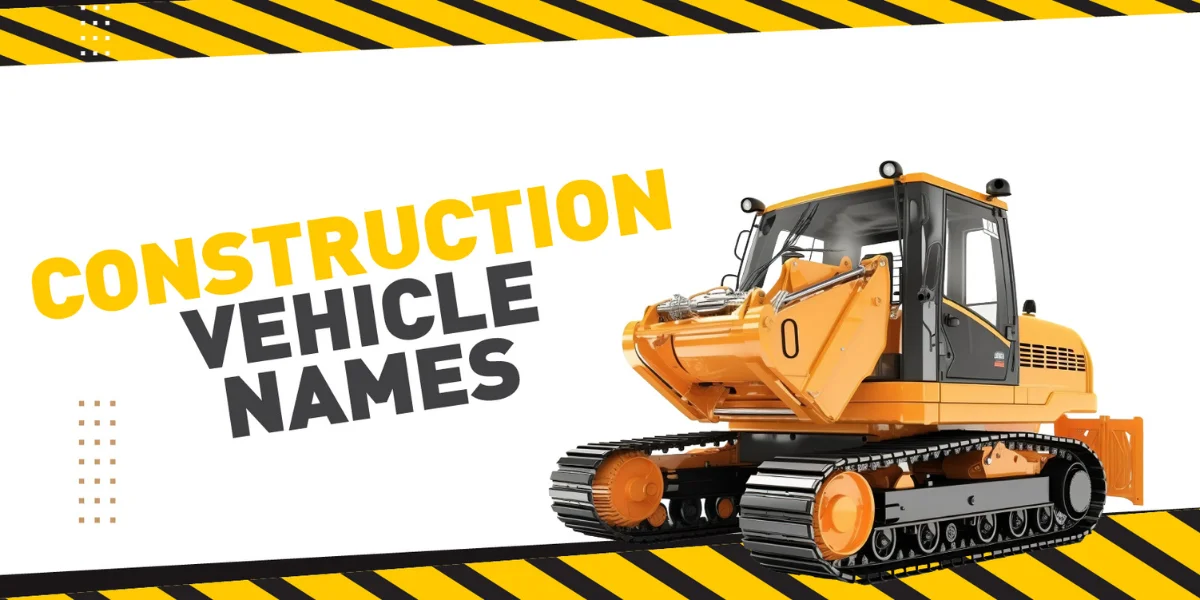 30+ Modern & Heavy Construction Vehicle Names Used for Construction